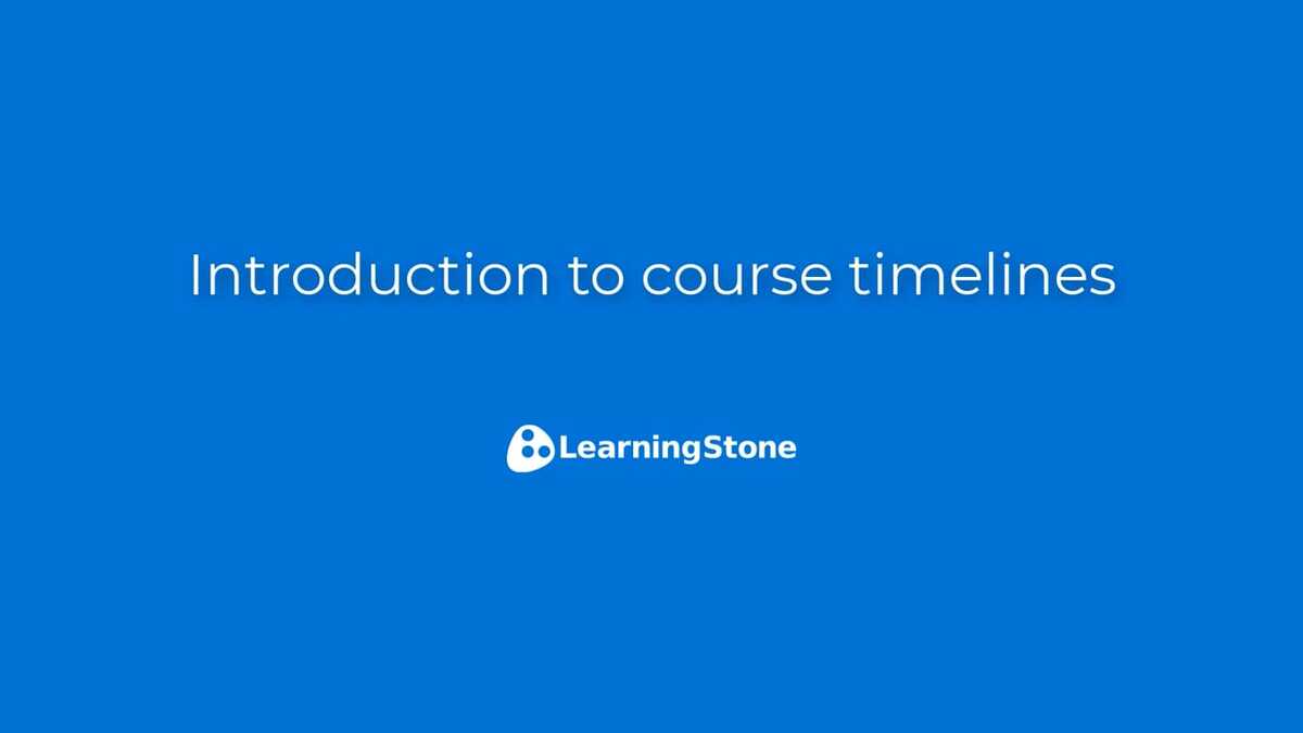 700. Introduction to course timelines @ LearningStone